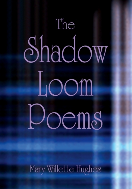 Books: The Shadow Loom Poems | Mary Willette Hughes